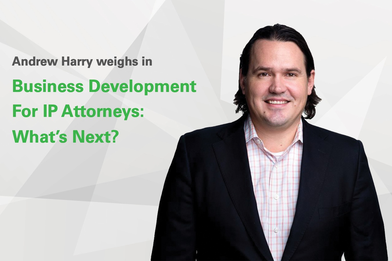 Andrew Harry Contributes to Professional Development Series with Top IP ...